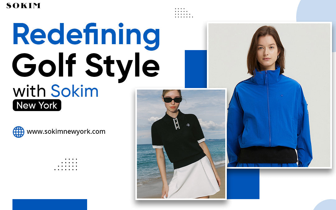 Redefining Golf Style with Sokim New York